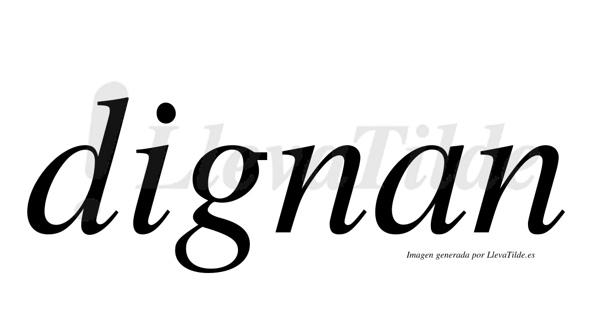¿Lleva tilde dignan? | LlevaTilde.es