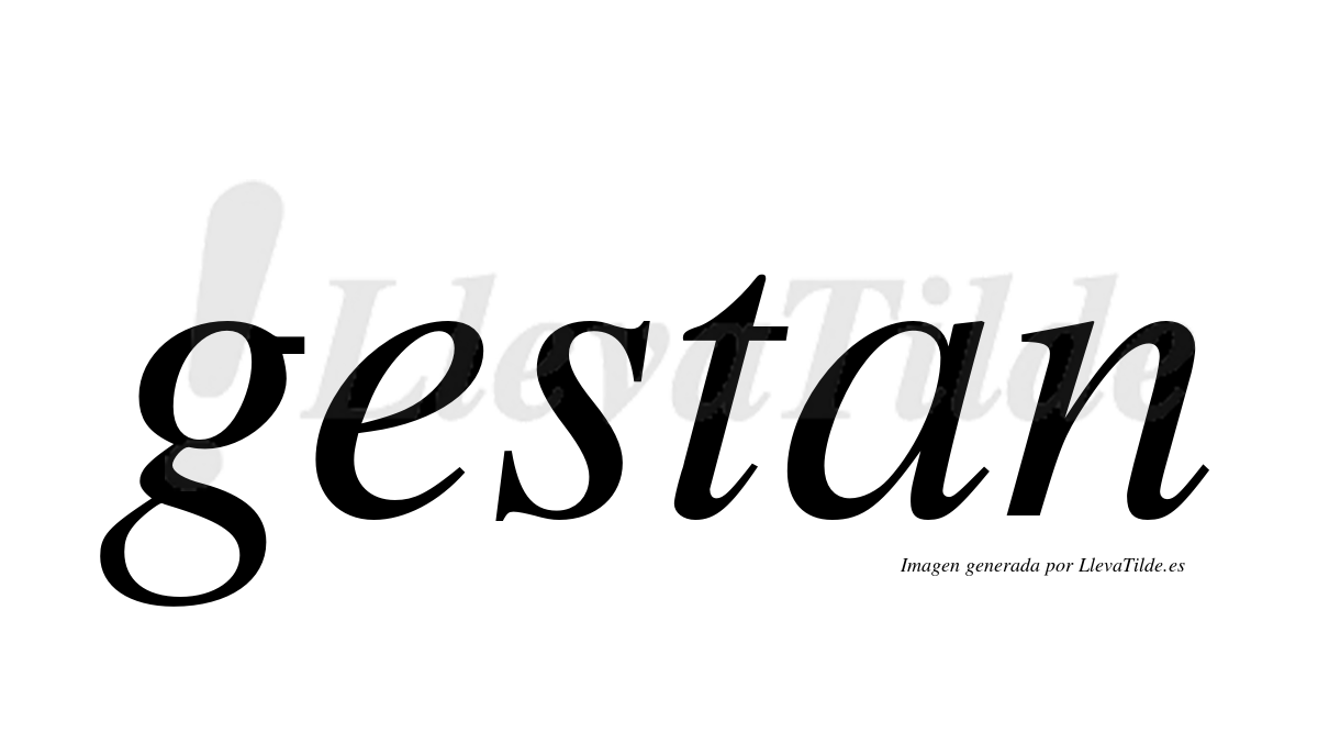 ¿Lleva tilde gestan? | LlevaTilde.es
