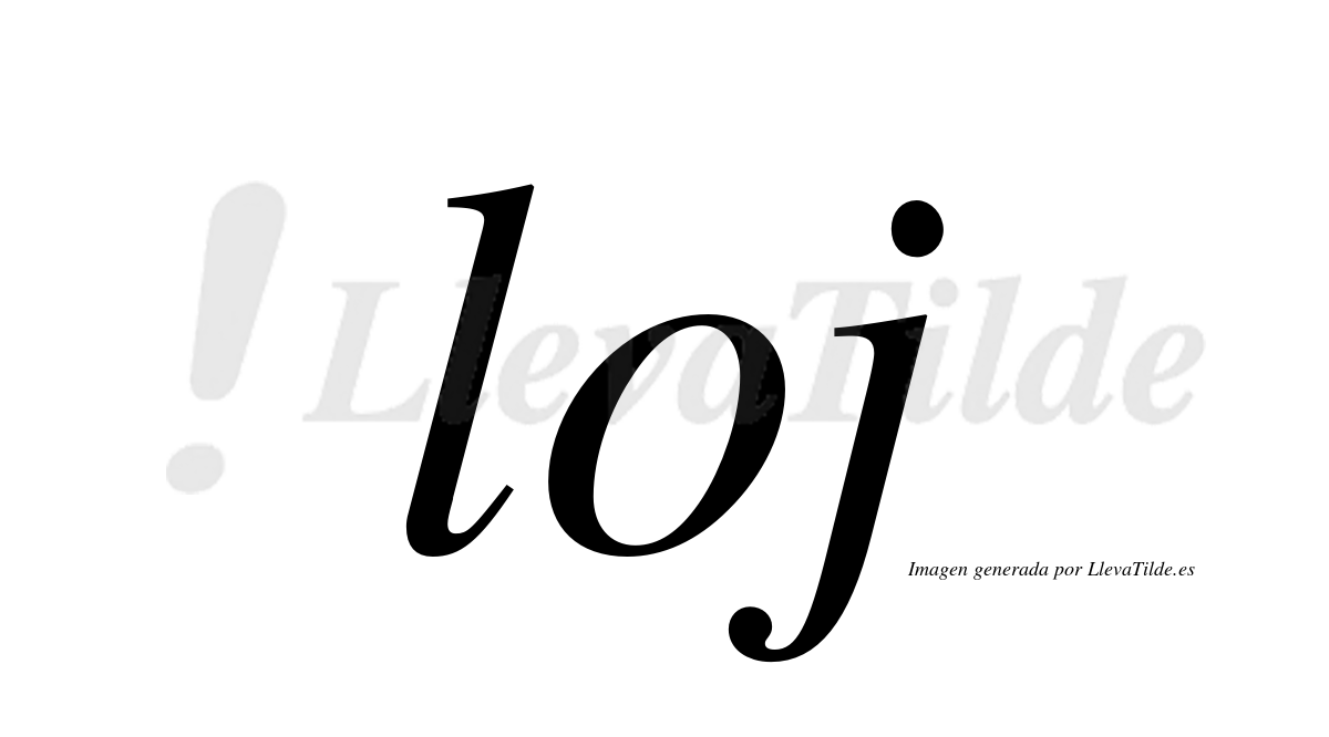 ¿Lleva tilde loj? | LlevaTilde.es