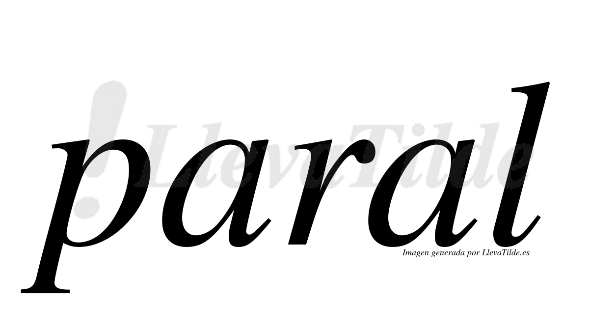 ¿Lleva tilde paral? | LlevaTilde.es