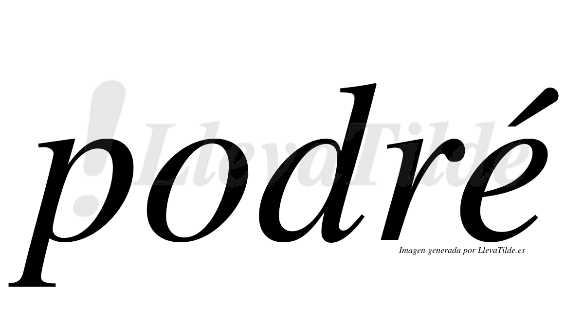 ¿Lleva tilde podré? | LlevaTilde.es