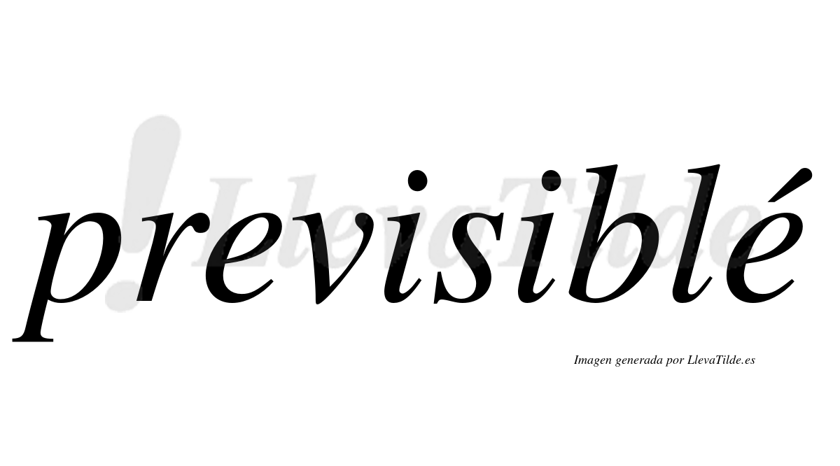 ¿Lleva tilde previsiblé? | LlevaTilde.es