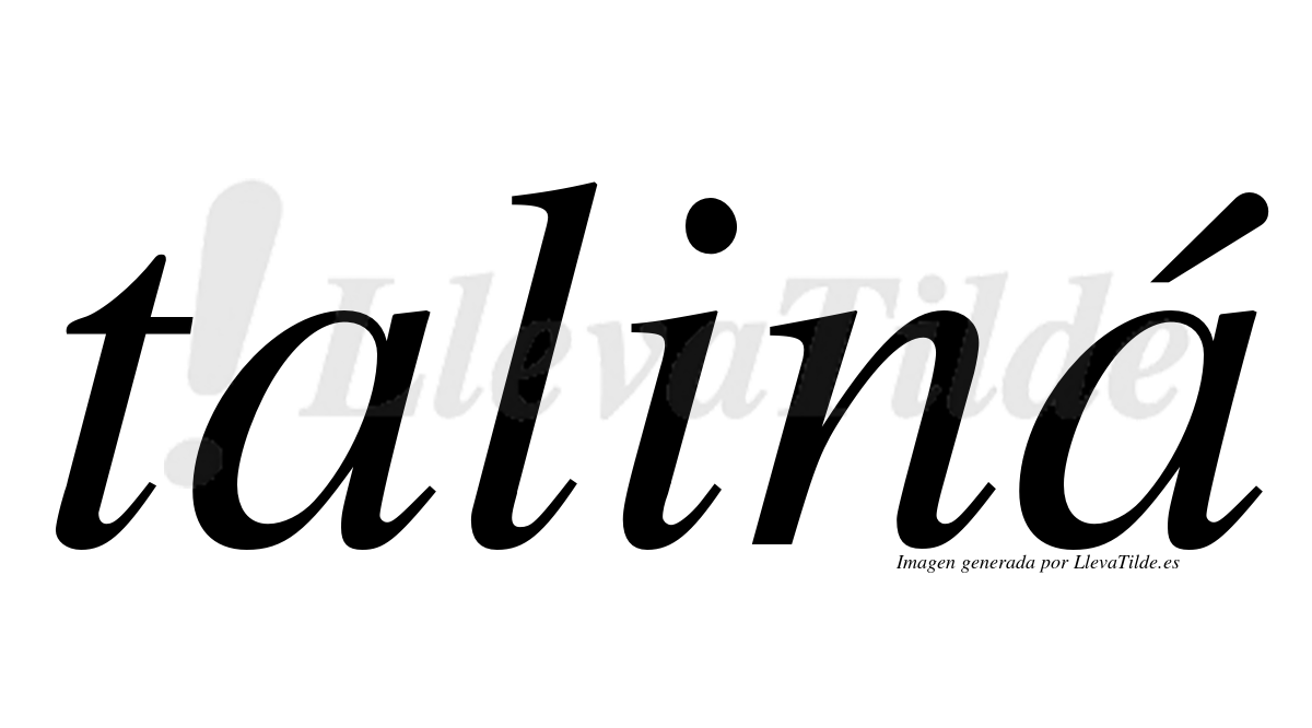 ¿Lleva tilde taliná? | LlevaTilde.es