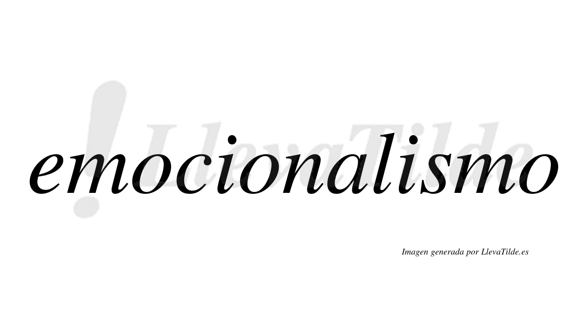 ¿Lleva tilde emocionalismo? | LlevaTilde.es
