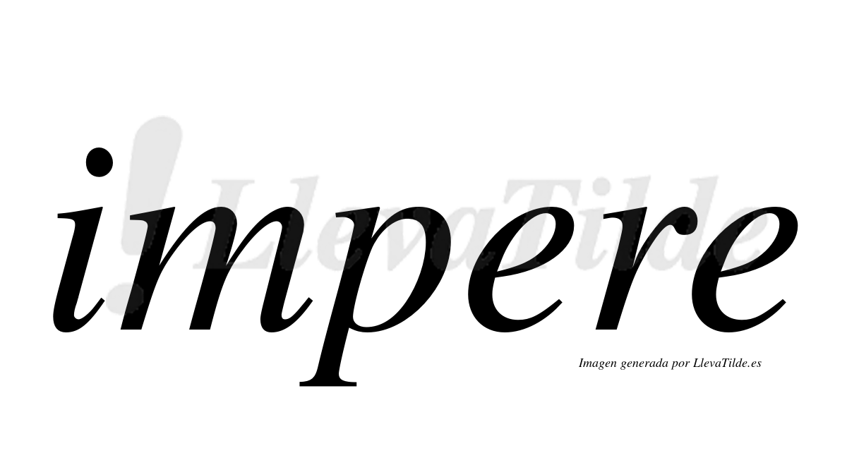 ¿Lleva tilde impere? | LlevaTilde.es