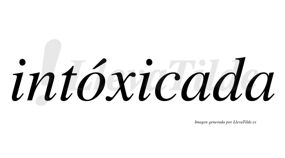 ¿Lleva tilde intóxicada? | LlevaTilde.es