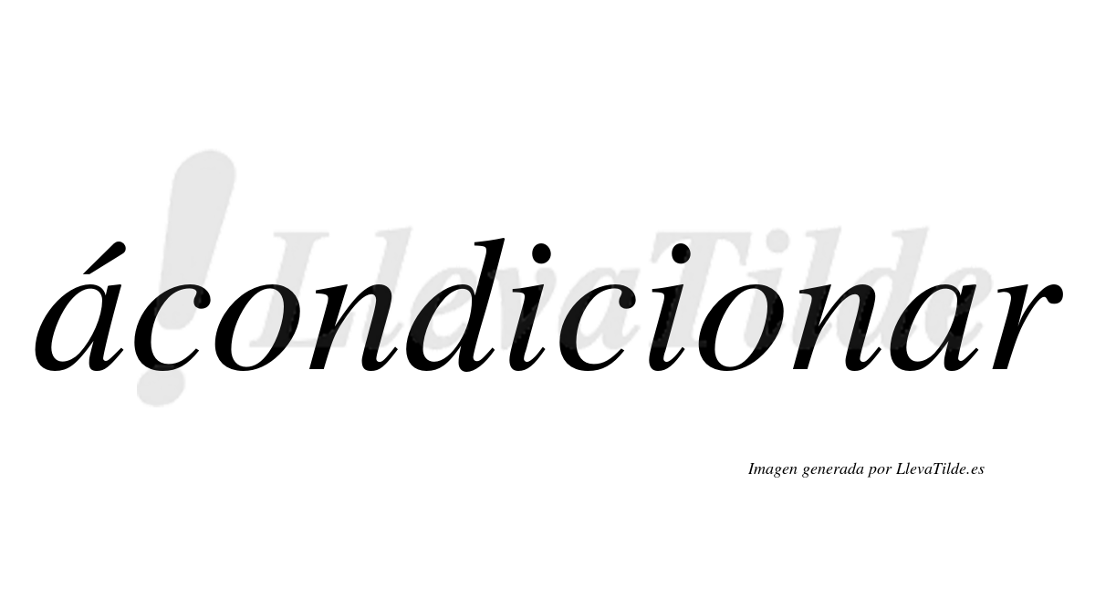 ¿Lleva tilde ácondicionar? | LlevaTilde.es