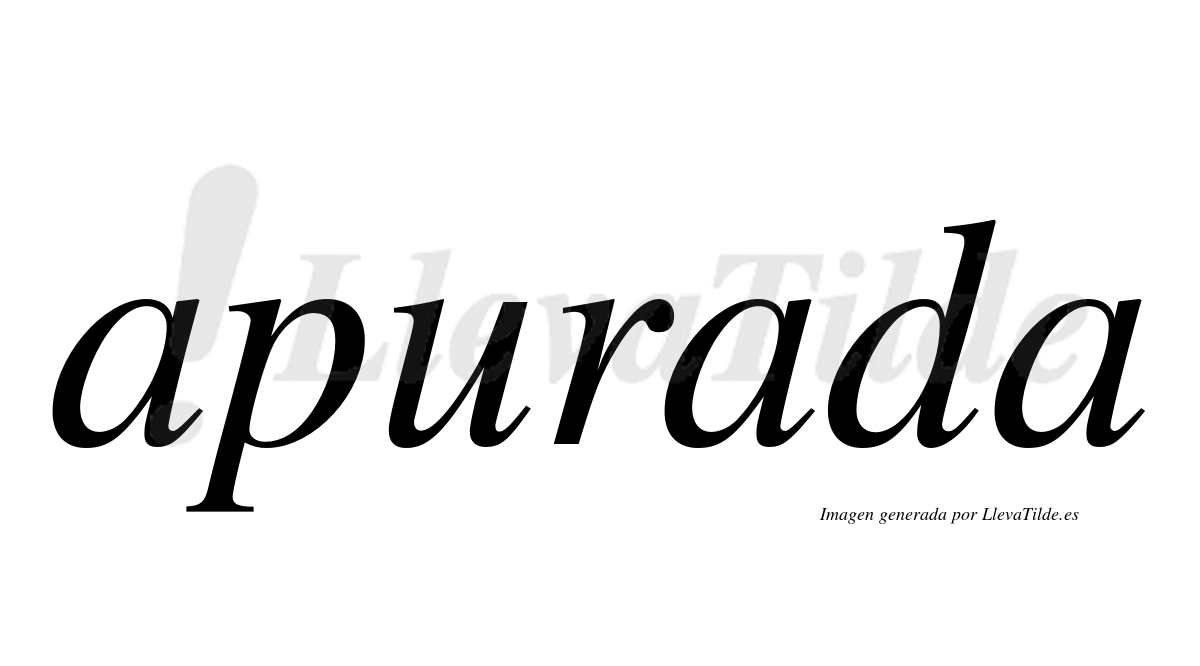 ¿Lleva tilde apurada? | LlevaTilde.es