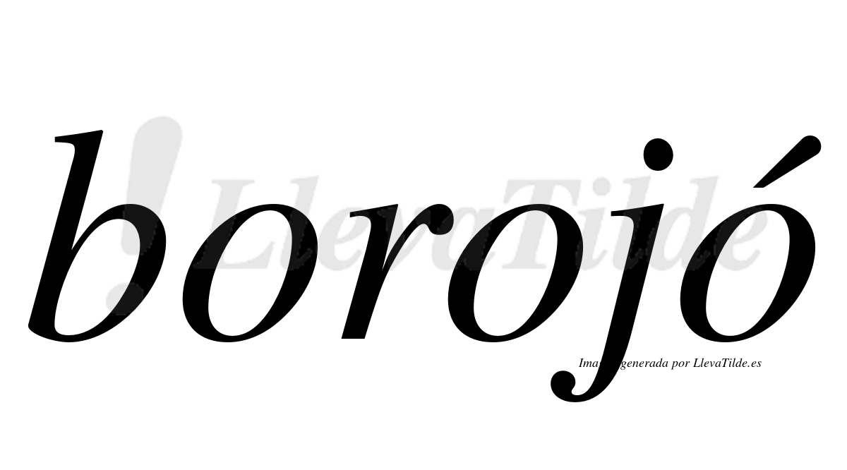 ¿Lleva tilde borojó? | LlevaTilde.es