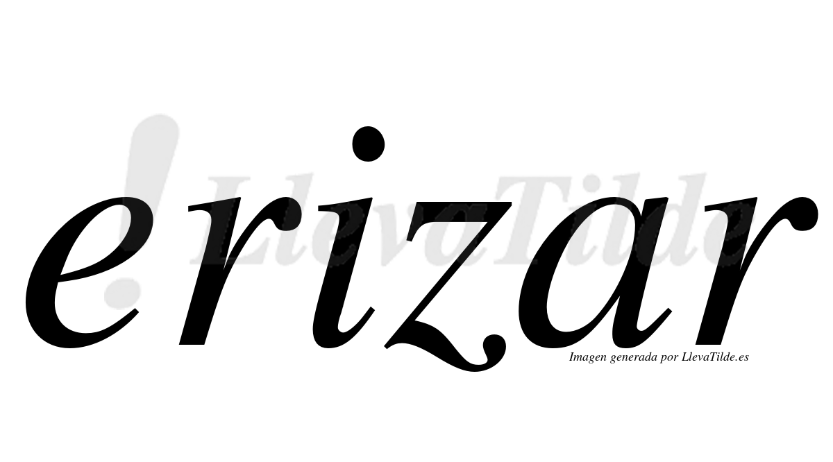 ¿Lleva tilde erizar? | LlevaTilde.es