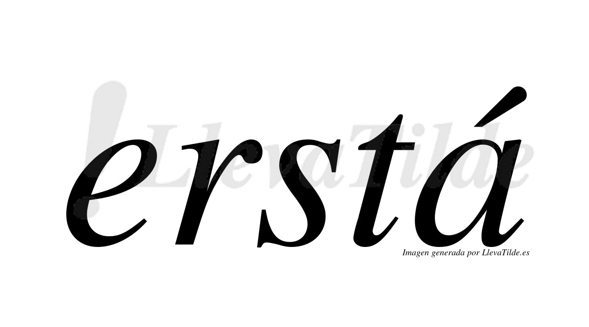 ¿Lleva tilde erstá? | LlevaTilde.es