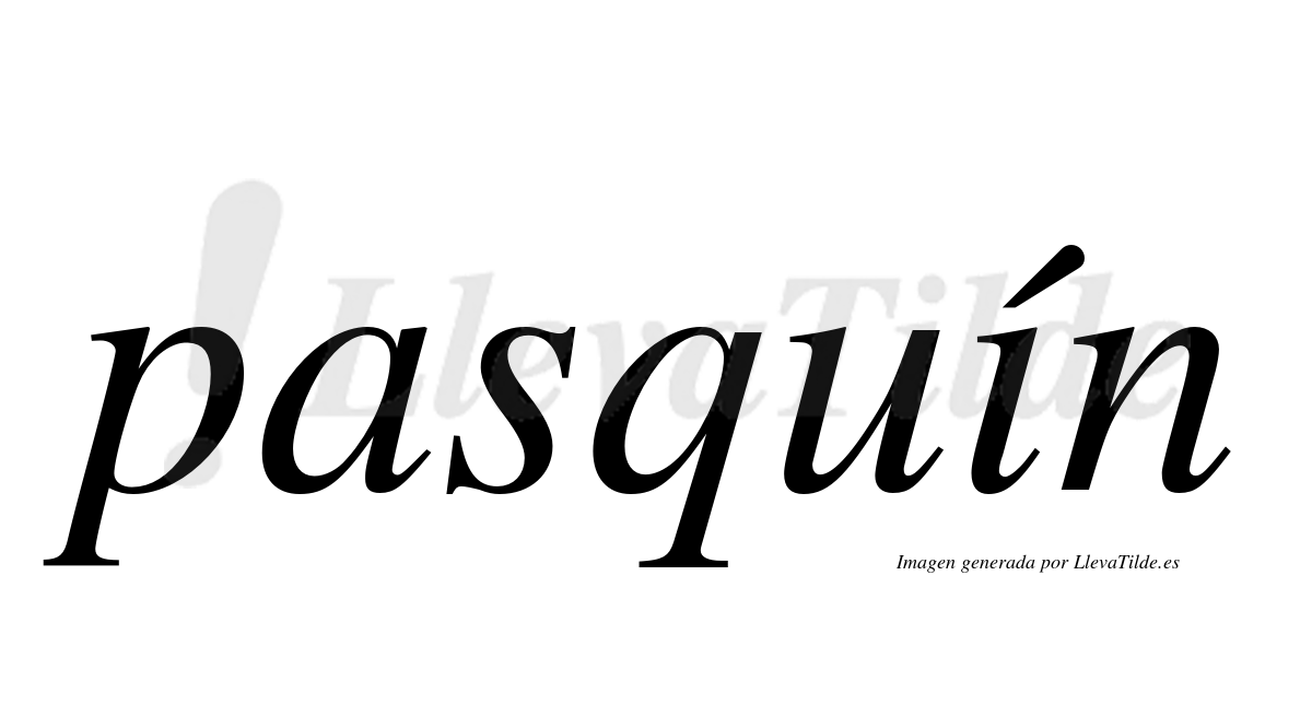 ¿Lleva tilde pasquín? | LlevaTilde.es