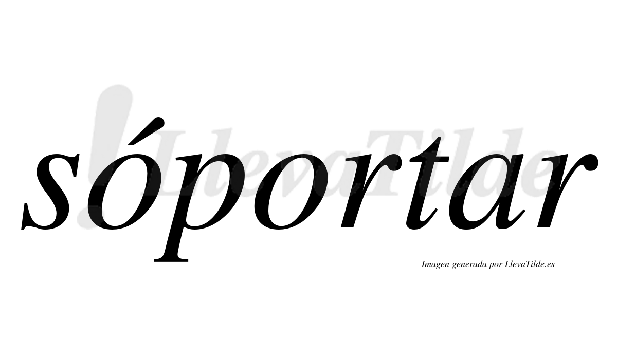 ¿Lleva tilde sóportar? | LlevaTilde.es