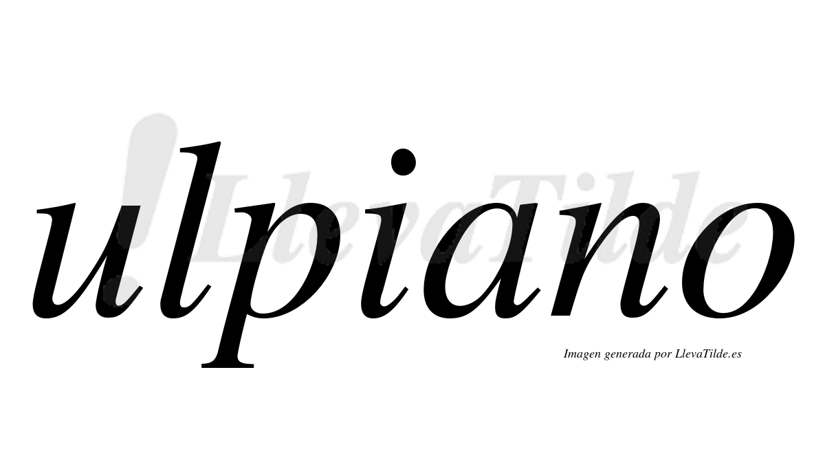 ¿Lleva tilde ulpiano? | LlevaTilde.es