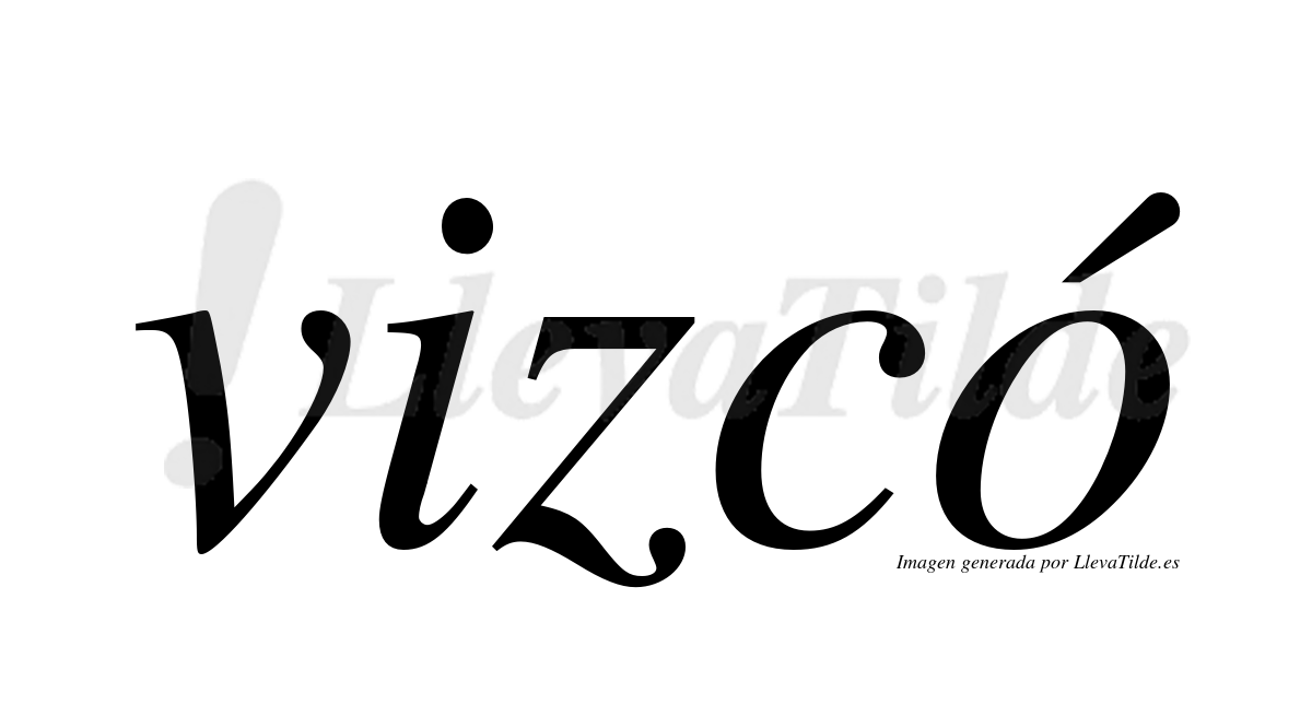 ¿Lleva tilde vizcó? | LlevaTilde.es