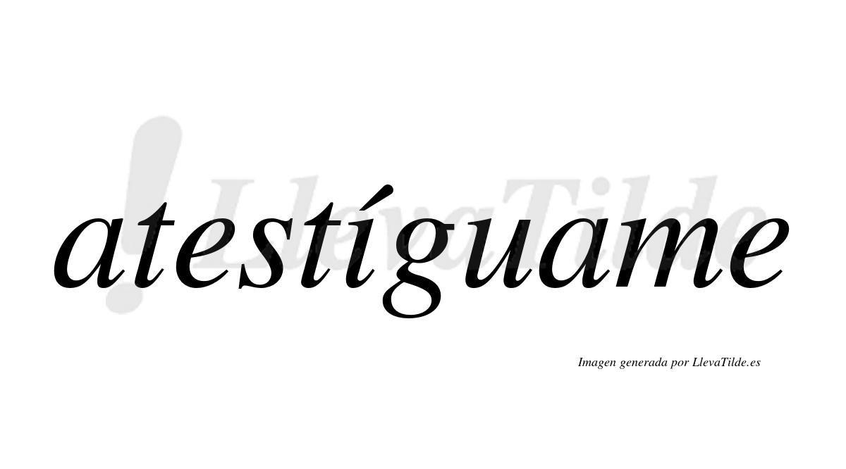 ¿Lleva tilde atestíguame? | LlevaTilde.es