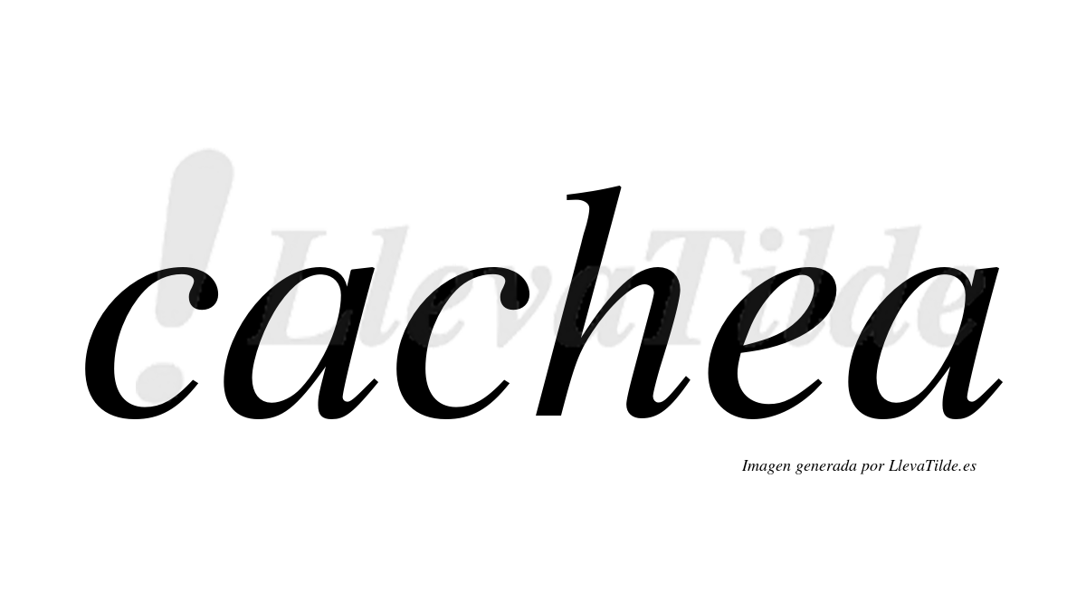 ¿Lleva tilde cachea? | LlevaTilde.es