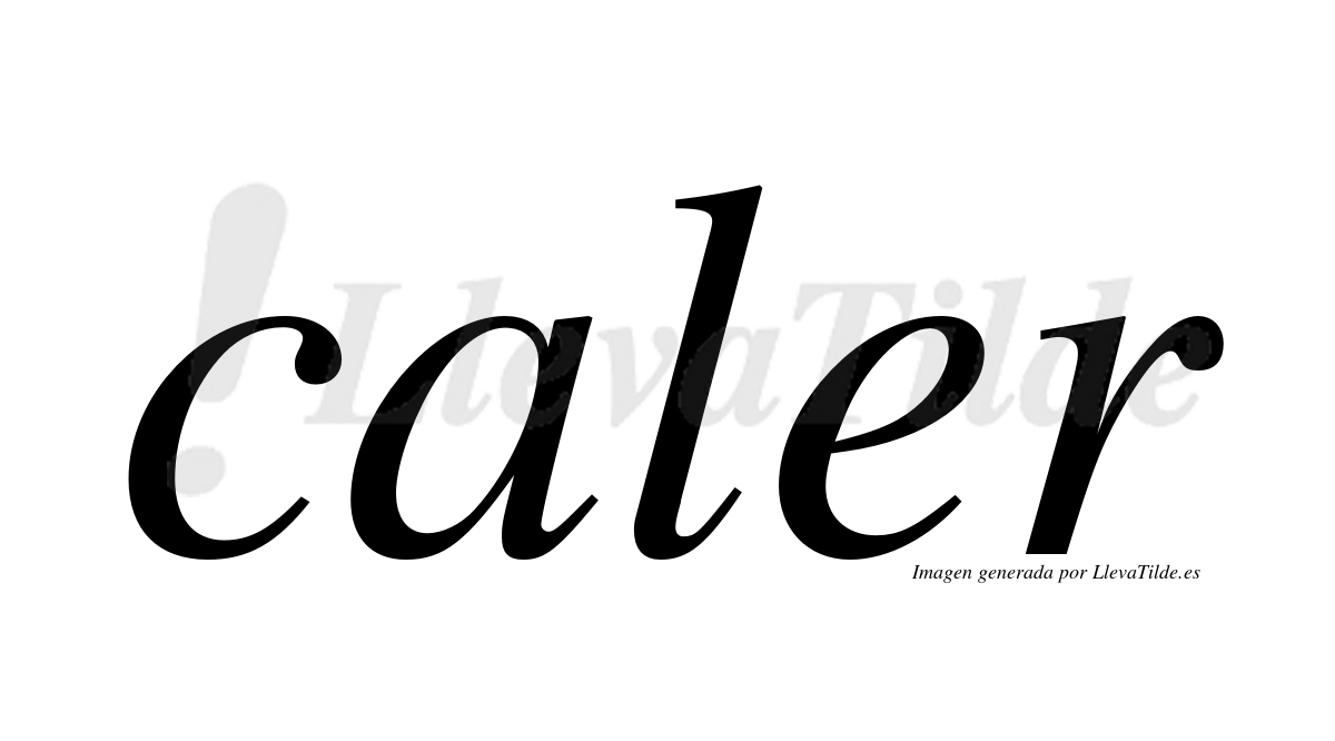 ¿Lleva tilde caler? | LlevaTilde.es