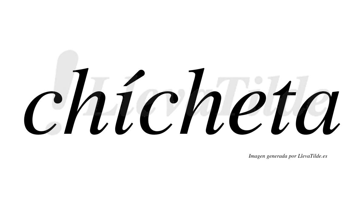 ¿Lleva tilde chícheta? | LlevaTilde.es