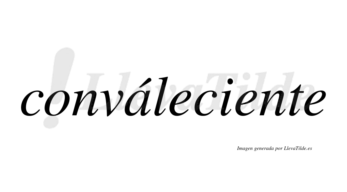¿Lleva tilde conváleciente? | LlevaTilde.es