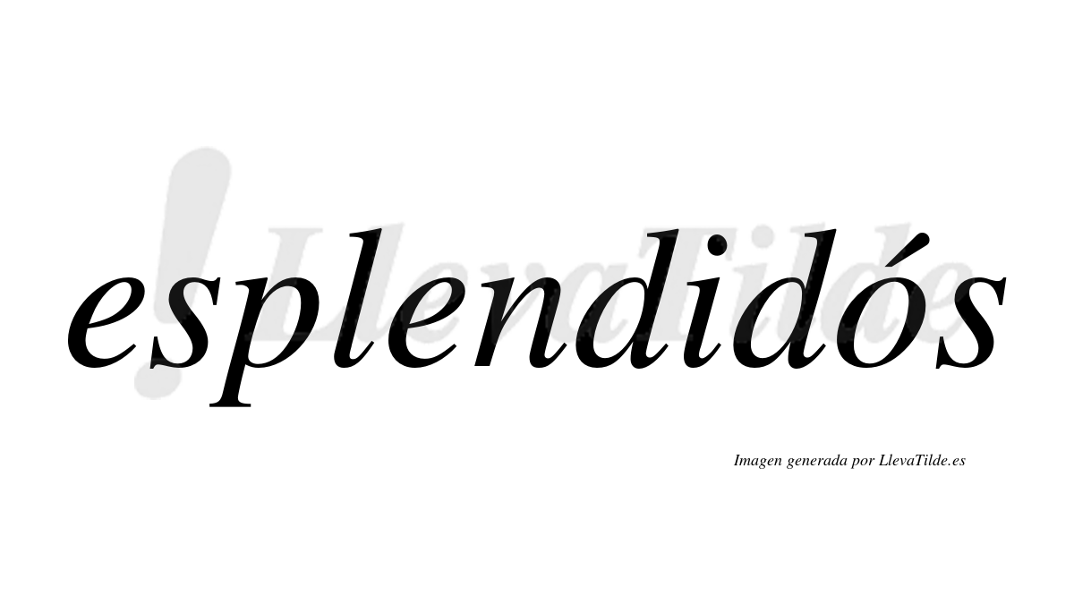 ¿Lleva tilde esplendidós? | LlevaTilde.es