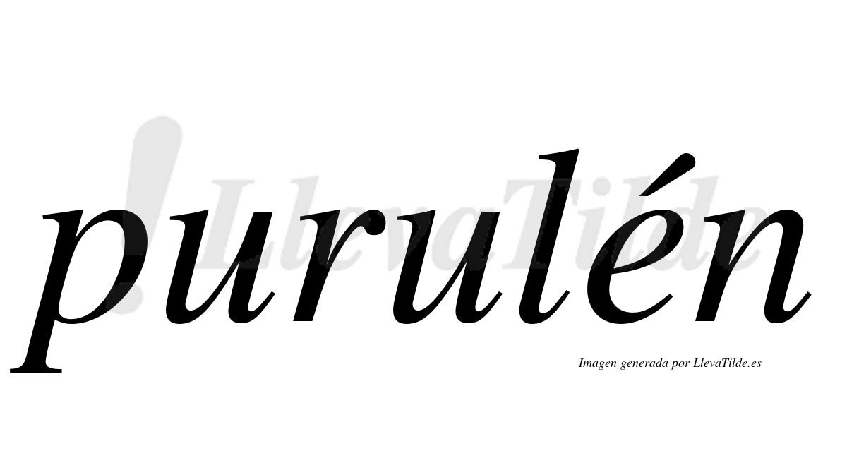 ¿Lleva tilde purulén? | LlevaTilde.es