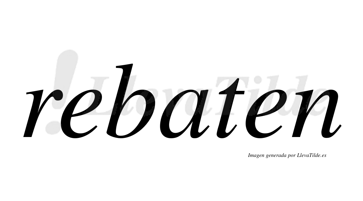 ¿Lleva tilde rebaten? | LlevaTilde.es