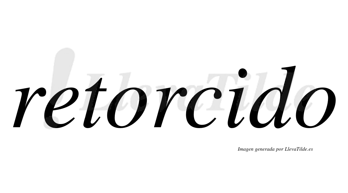 ¿Lleva tilde retorcido? | LlevaTilde.es