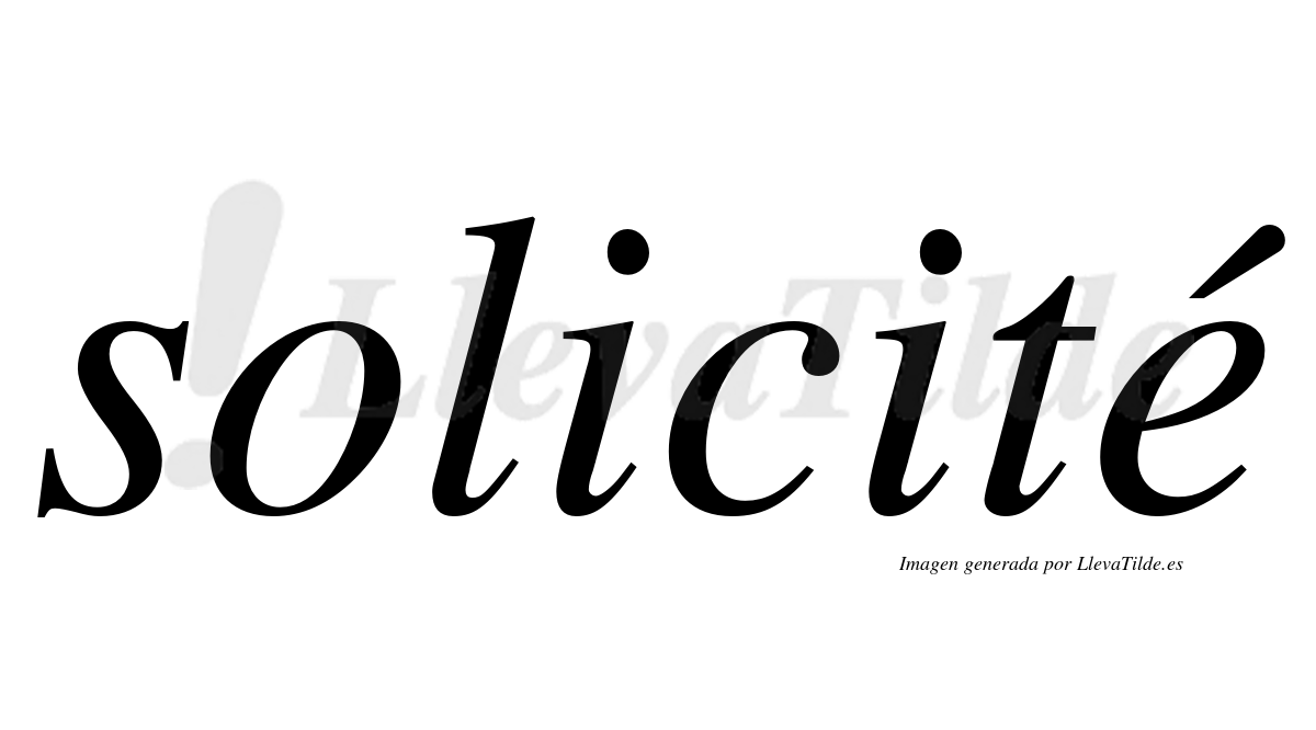 ¿Lleva tilde solicité? | LlevaTilde.es