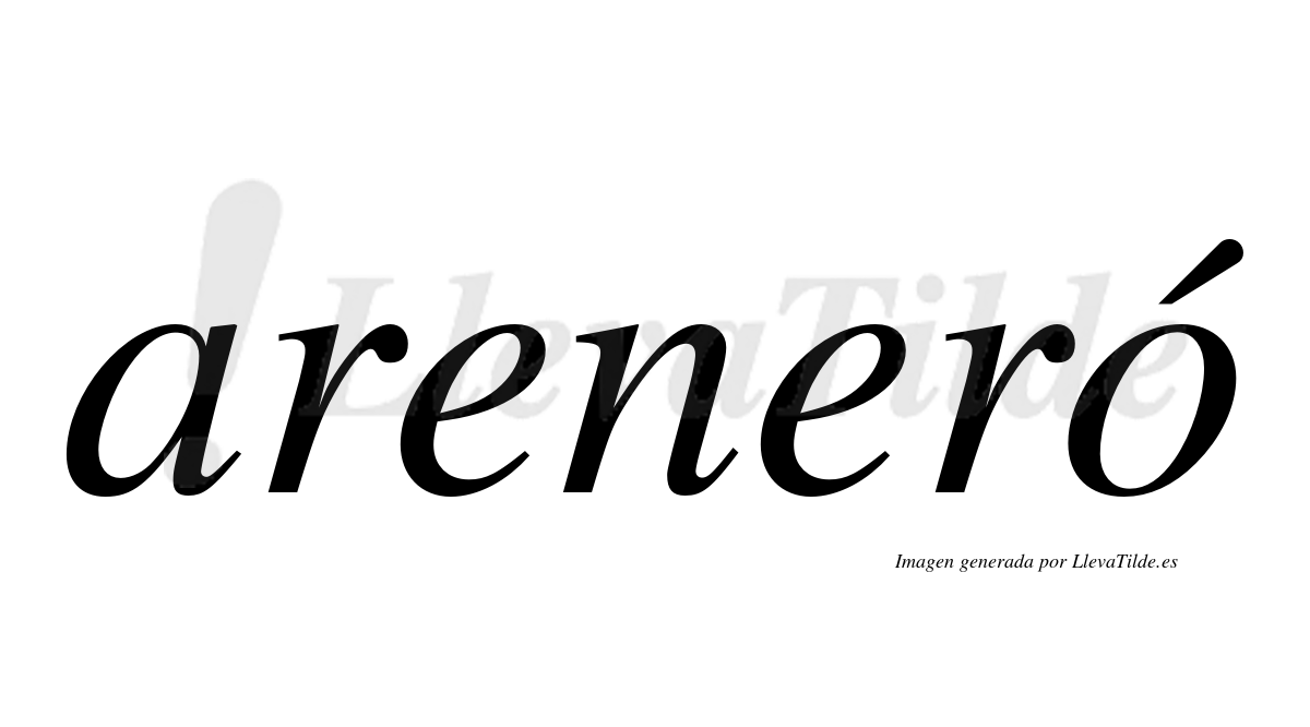 ¿Lleva tilde areneró? | LlevaTilde.es