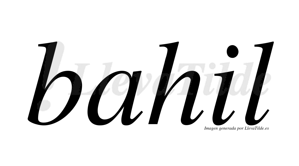 ¿Lleva tilde bahil? | LlevaTilde.es