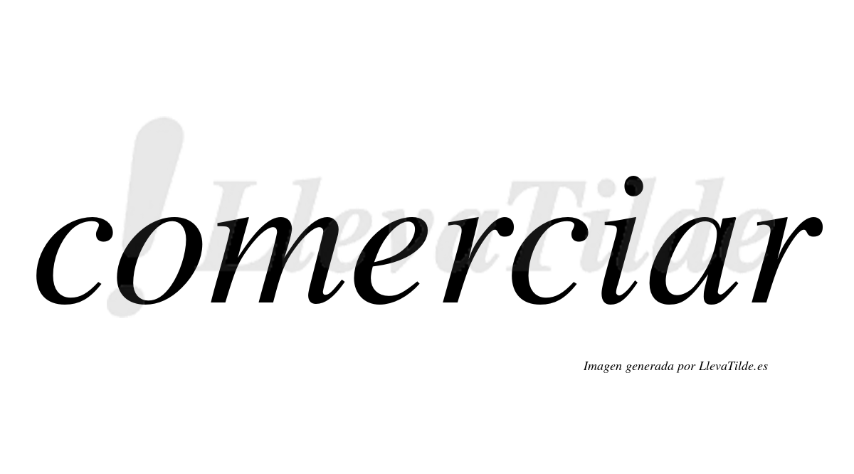 ¿Lleva tilde comerciar? | LlevaTilde.es