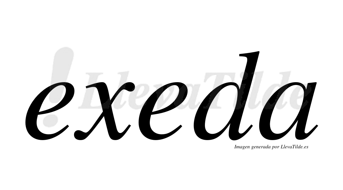 ¿Lleva tilde exeda? | LlevaTilde.es