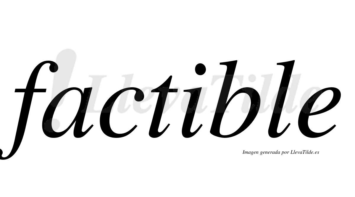 ¿Lleva tilde factible? | LlevaTilde.es