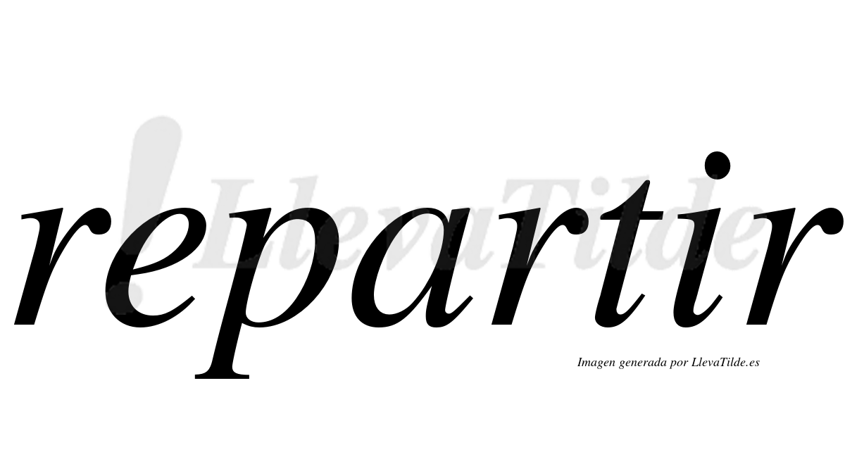 ¿Lleva tilde repartir? | LlevaTilde.es