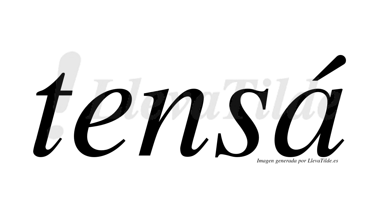 ¿Lleva tilde tensá? | LlevaTilde.es