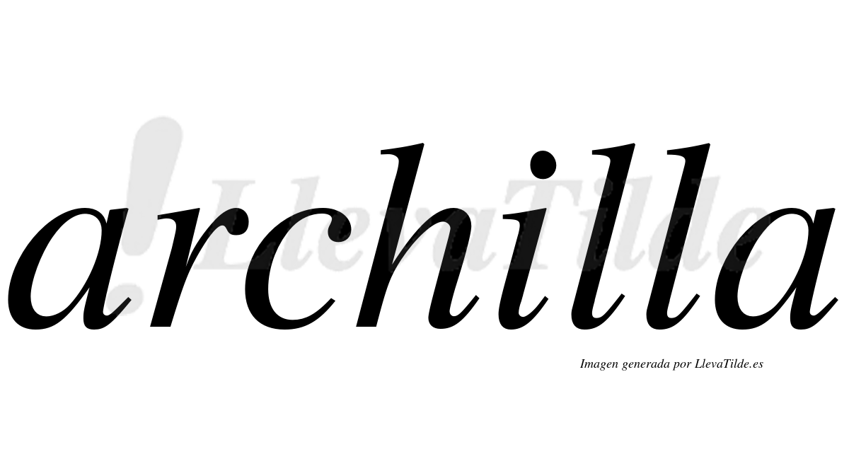 ¿Lleva tilde archilla? | LlevaTilde.es