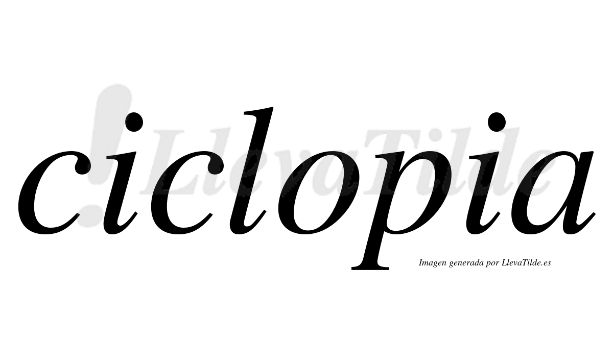 ¿Lleva tilde ciclopia? | LlevaTilde.es