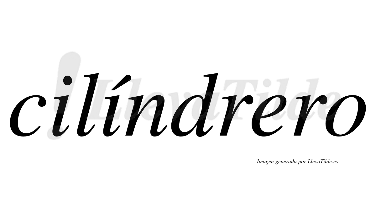 ¿Lleva tilde cilíndrero? | LlevaTilde.es