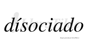 ¿Lleva tilde dísociado? | LlevaTilde.es