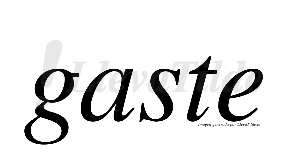 ¿Lleva tilde gaste? | LlevaTilde.es