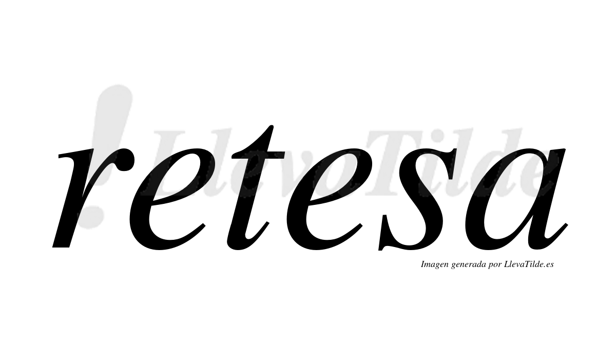 ¿Lleva tilde retesa? | LlevaTilde.es