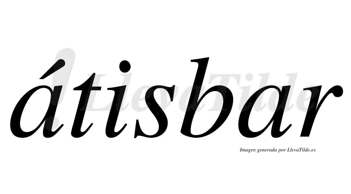 ¿Lleva tilde átisbar? | LlevaTilde.es