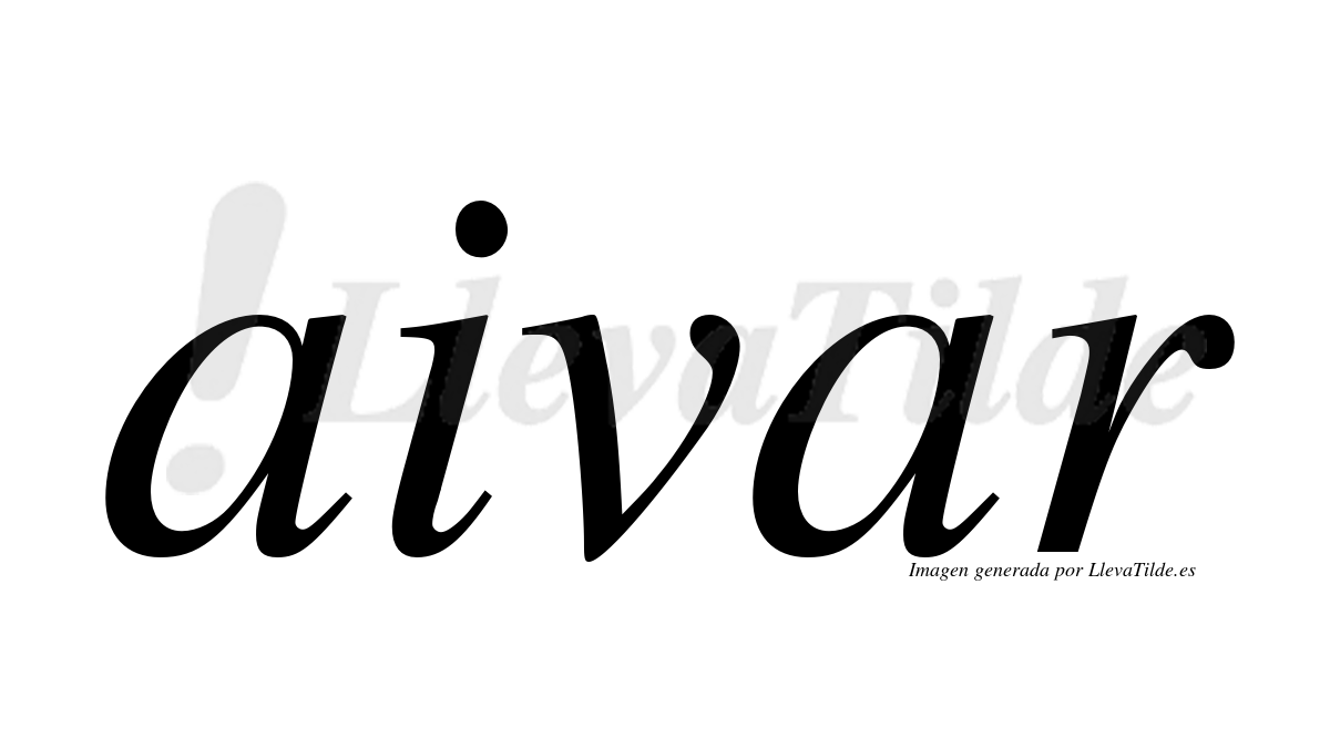 ¿Lleva tilde aivar? | LlevaTilde.es
