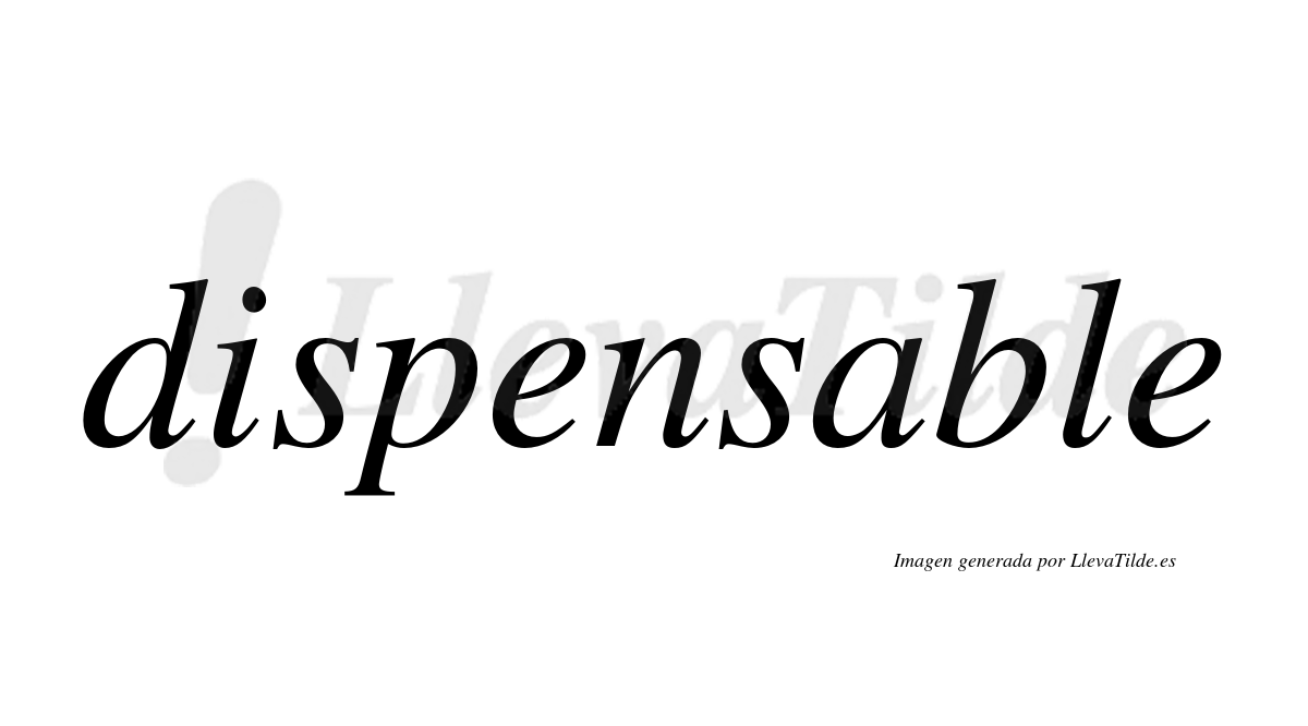 ¿Lleva tilde dispensable? | LlevaTilde.es