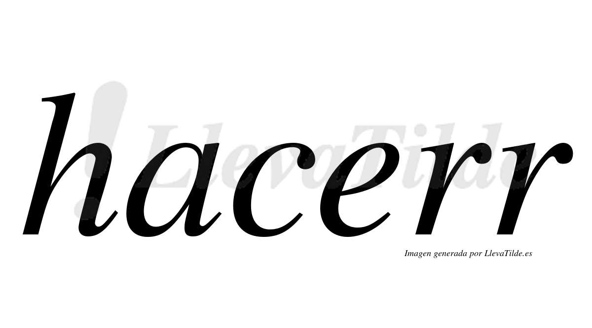 ¿Lleva tilde hacerr? | LlevaTilde.es