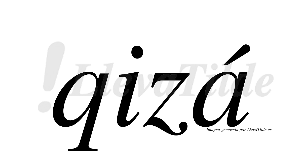 ¿Lleva tilde qizá? | LlevaTilde.es