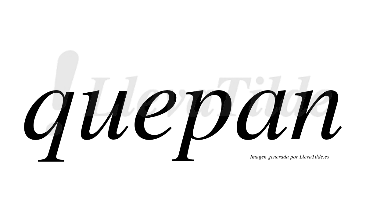 ¿Lleva tilde quepan? | LlevaTilde.es