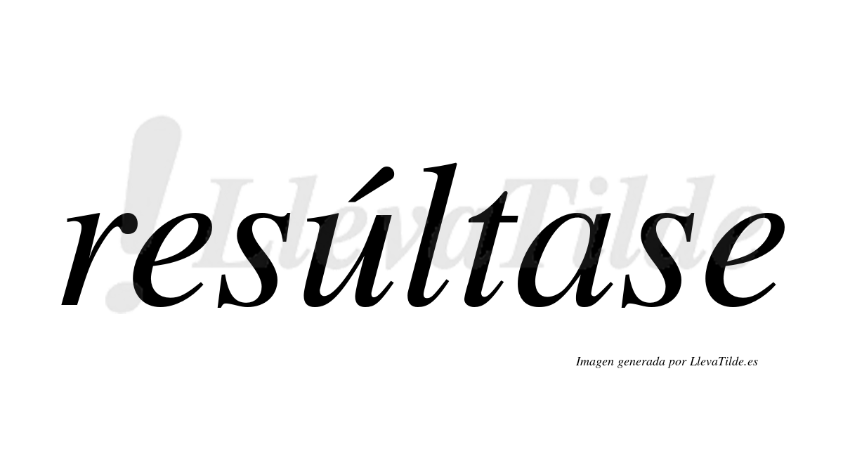 ¿Lleva tilde resúltase? | LlevaTilde.es