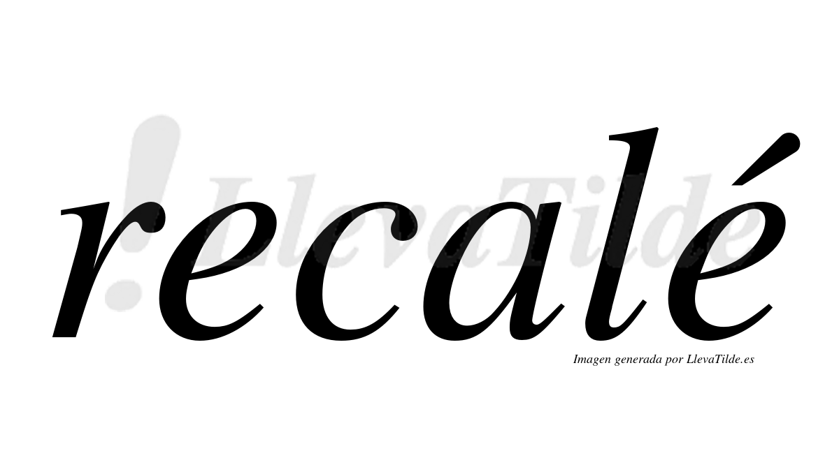 ¿Lleva tilde recalé? | LlevaTilde.es